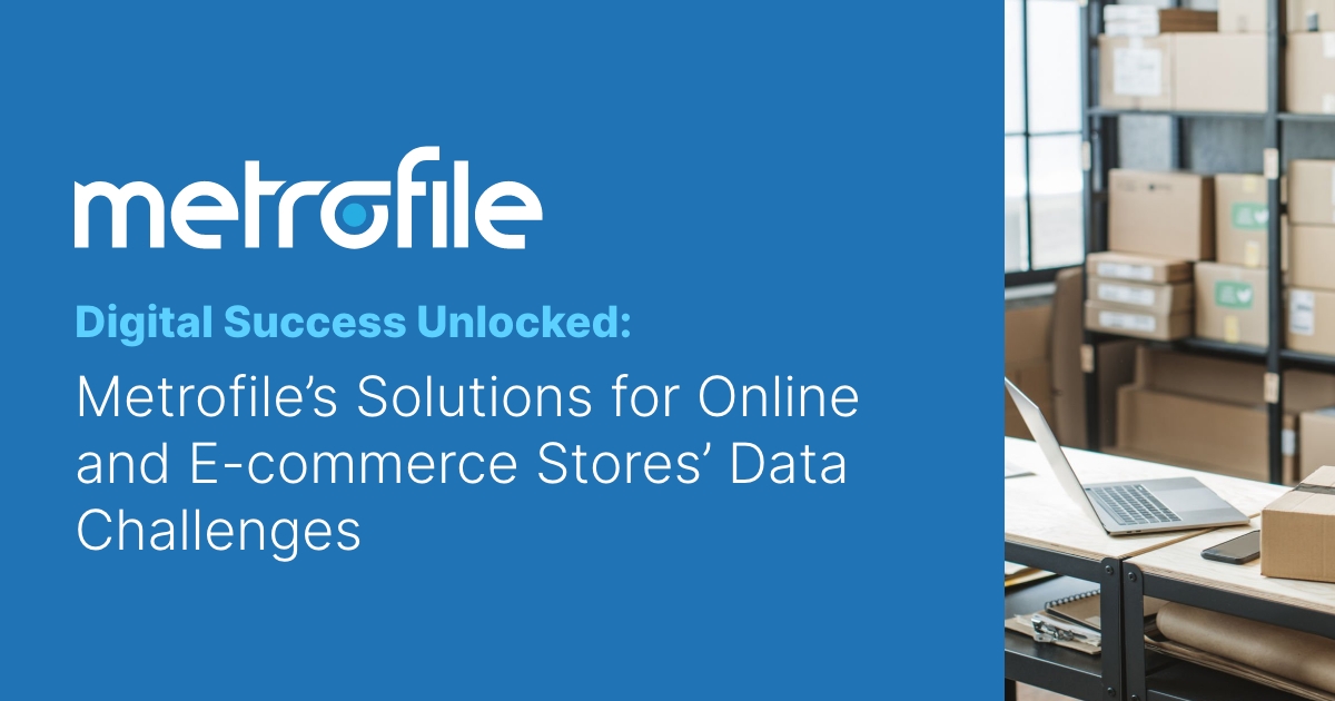 Digital Success Unlocked: Metrofile's Solutions for Online and E-commerce Stores' Data ...